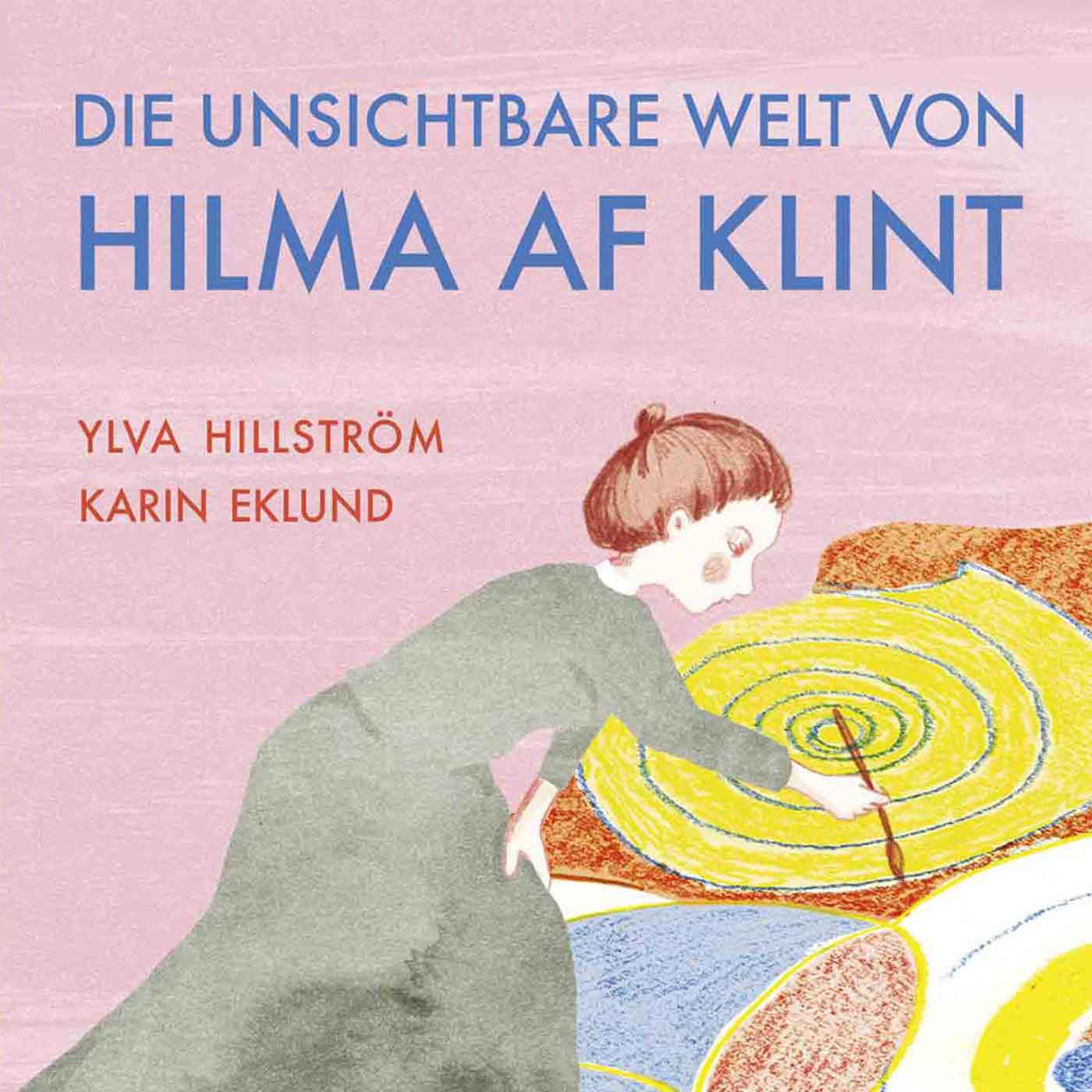 Die unsichtbare Welt von Hilma af Klint Biografie ab 8 Jahren
